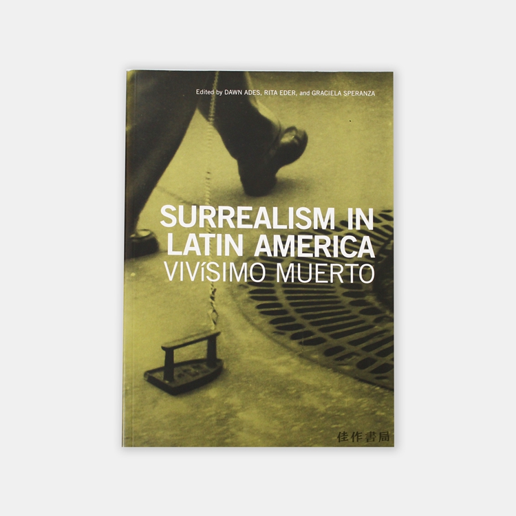 Surrealism in Latin America: Vivisimo Muerto/拉丁美洲的超现实主义 - 佳作书局