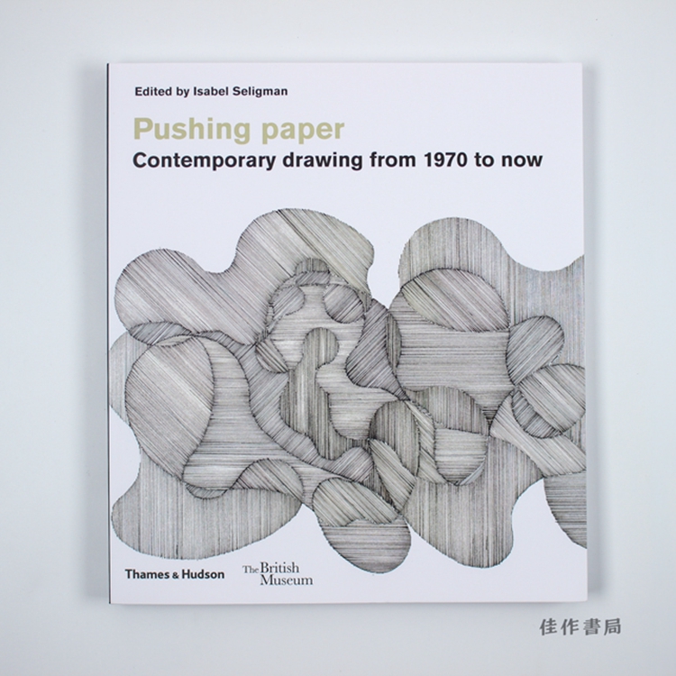 Pushing paper : Contemporary drawing from 1970 to now / 推纸：1970年至今的当代绘画 ...