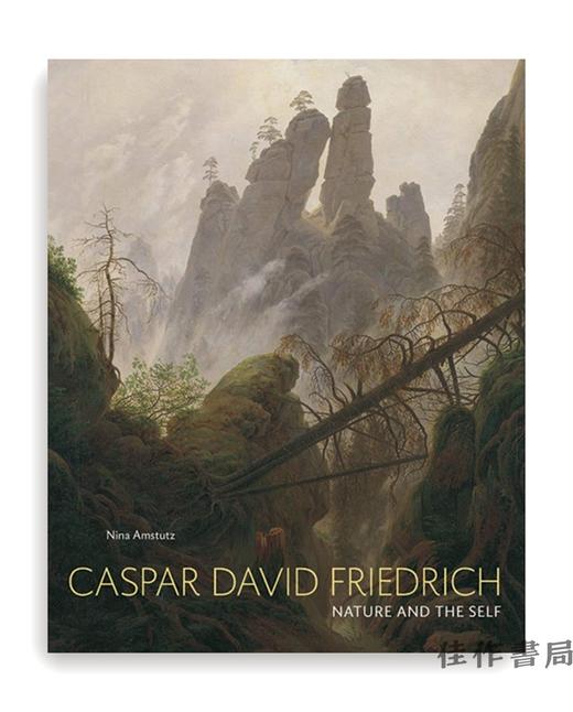 Caspar David Friedrich: Nature and the Self/卡斯珀·大卫·弗里德里希：自然与自我 - 佳作书局