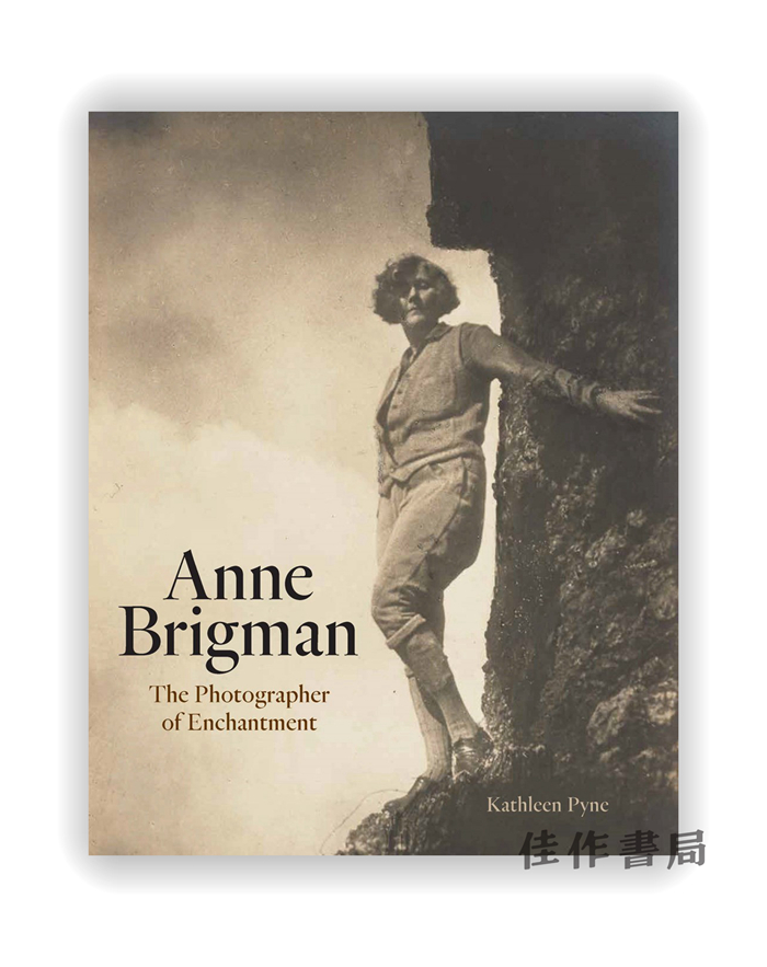 Anne Brigman: The Photographer of Enchantment / 安妮·布里格曼：魅力的摄影师 - 佳作书局